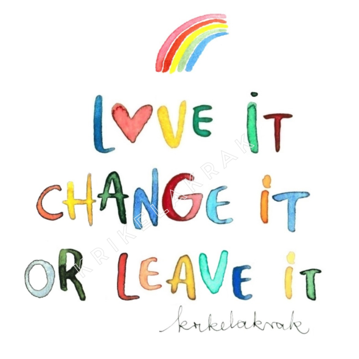 Lettering "LOVE IT, CHANGE IT or LEAVE IT" - krikelakrak