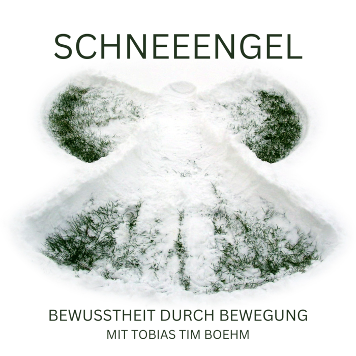 SCHNEEENGEL - Bewusstheit durch Bewegung mit Tobias Tim Boehm ...