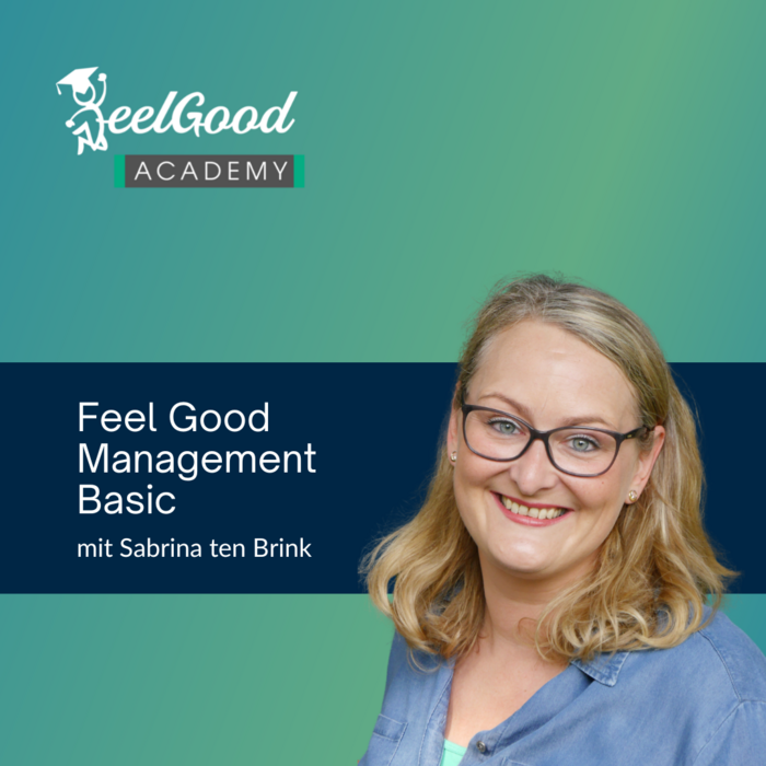 Feel Good Management - Die Basics - feelgood-management-academy